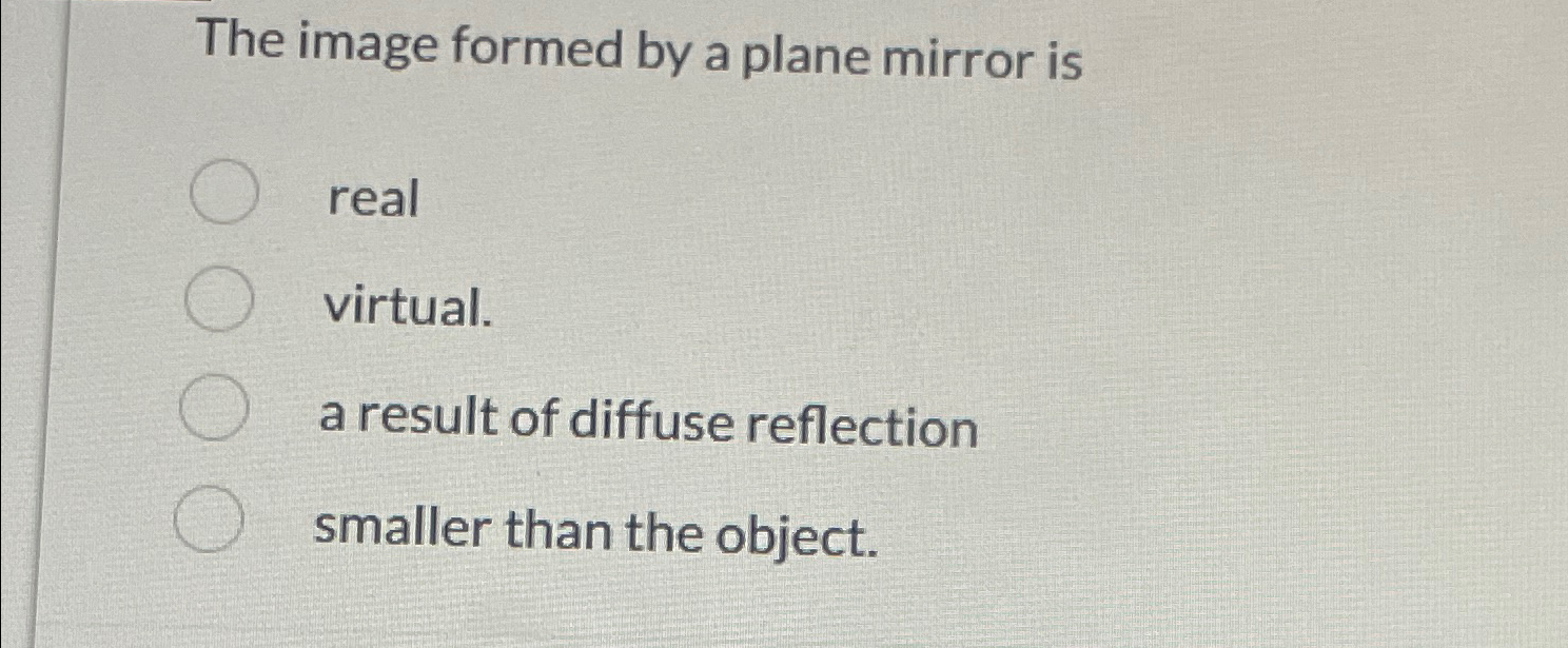 Solved The image formed by a plane mirror isrealvirtual.a | Chegg.com