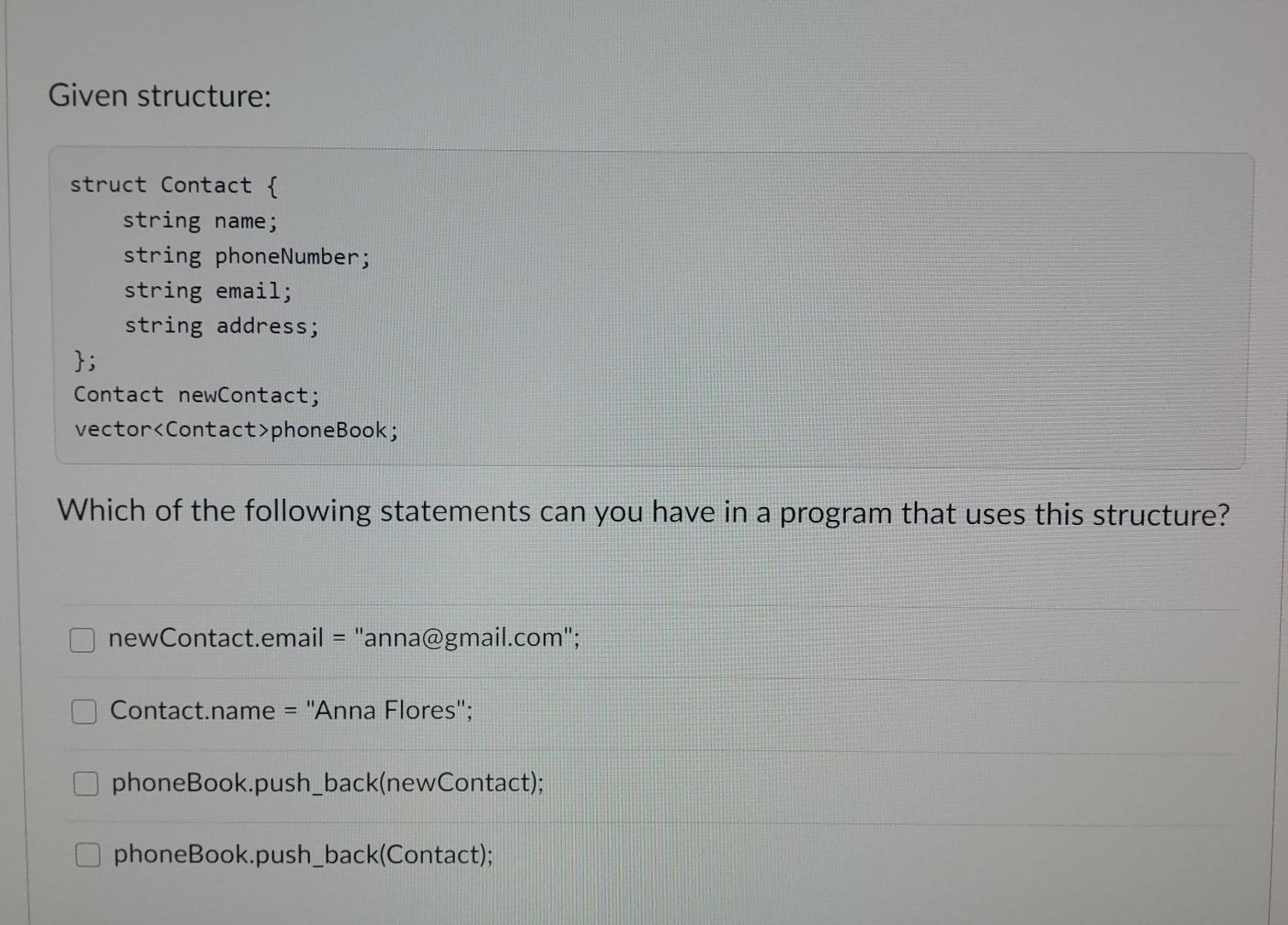 Solved Given structure: struct Contact { string name; string | Chegg.com