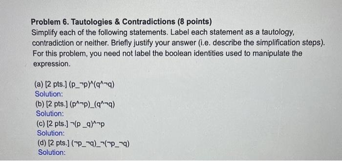Solved Problem 6. Tautologies \& Contradictions (8 points) | Chegg.com