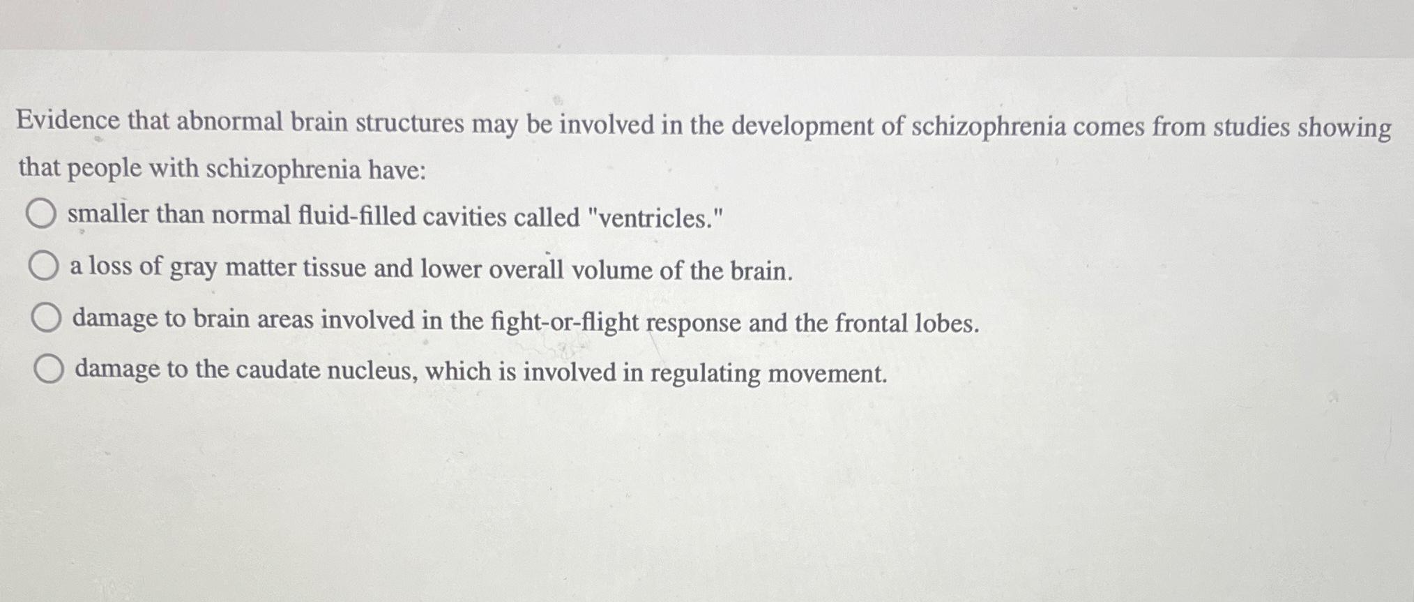 Evidence that abnormal brain structures may be | Chegg.com
