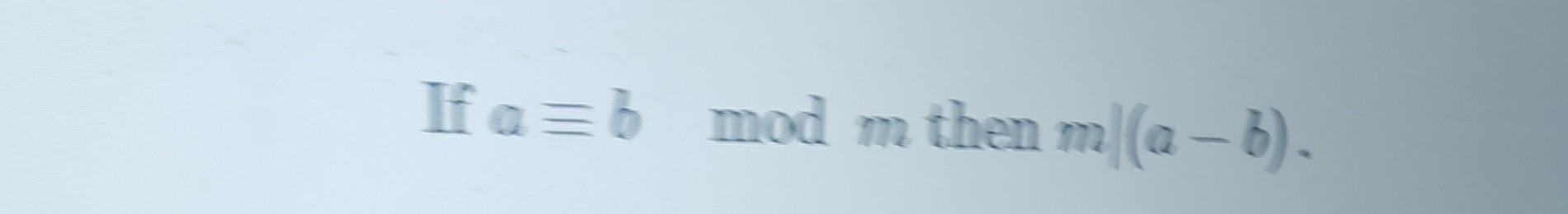 Solved If a≡b mod m then m((a−b). | Chegg.com