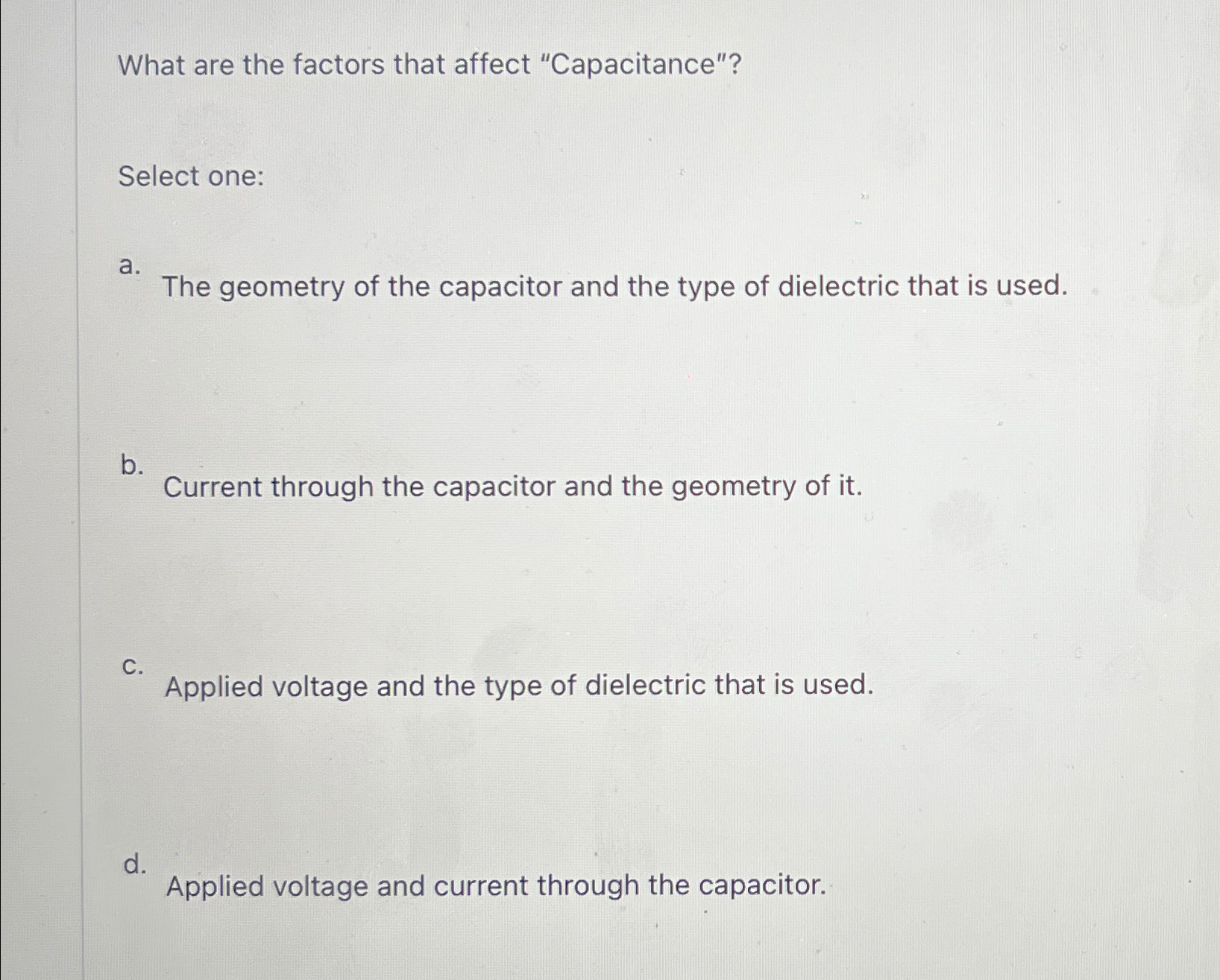 Solved What are the factors that affect "Capacitance"?Select | Chegg.com