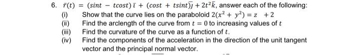 Solved rˉ(t)=(sint−tcost) ˉ+(cost+tsint) ˉ+2t2kˉ, answer | Chegg.com