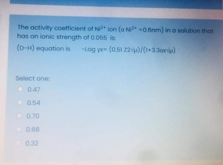 Solved The activity coefficient of Ni2+ ion (a Ni2+ =0.6nm) | Chegg.com