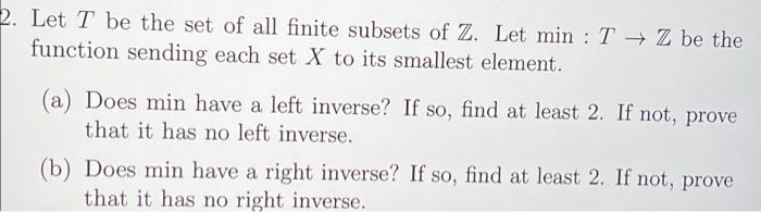 Solved 2. Let T be the set of all finite subsets of Z. Let | Chegg.com
