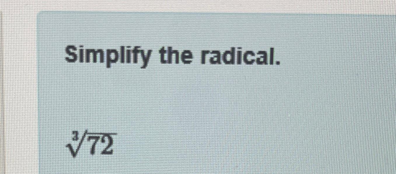 Solved Simplify the radical.723 | Chegg.com