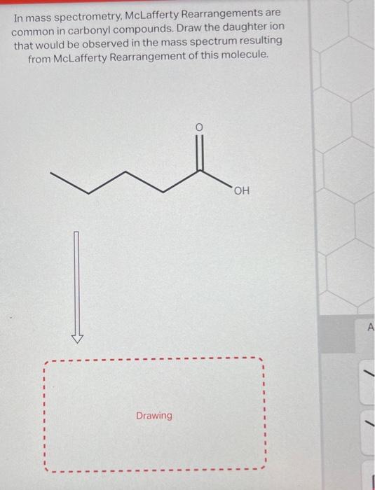Solved In mass spectrometry, McLafferty Rearrangements are | Chegg.com