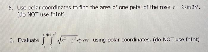 Solved = 5. Use polar coordinates to find the area of one | Chegg.com