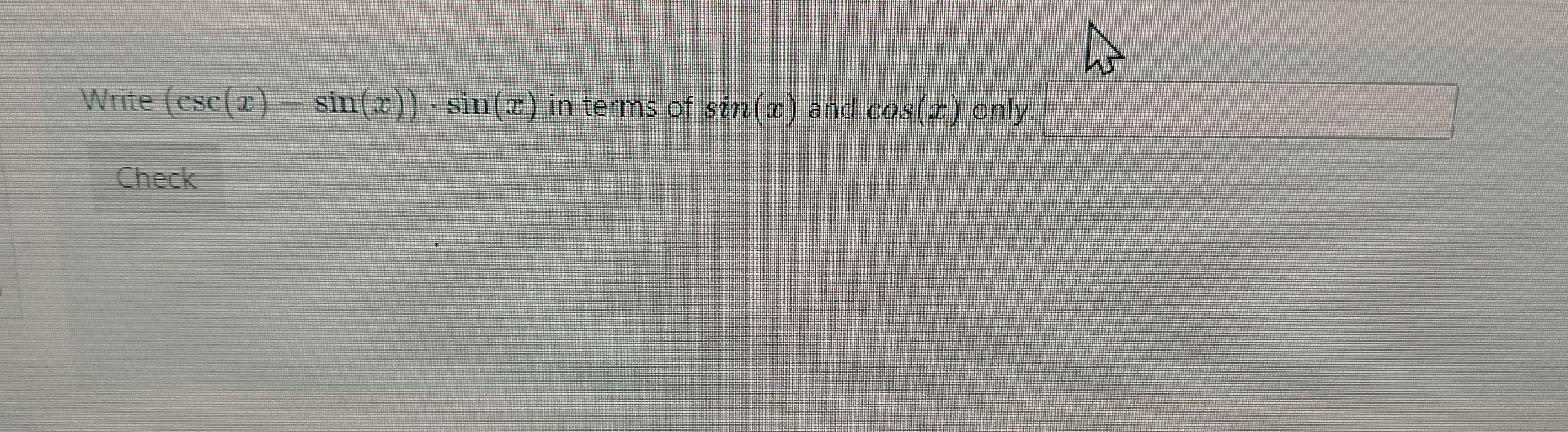 Solved Write Csc X Sin X Sin X ﻿in Terms Of Sin X ﻿and