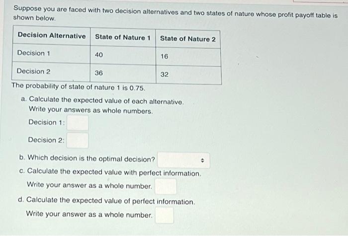 Solved Suppose you are faced with two decision alternatives | Chegg.com