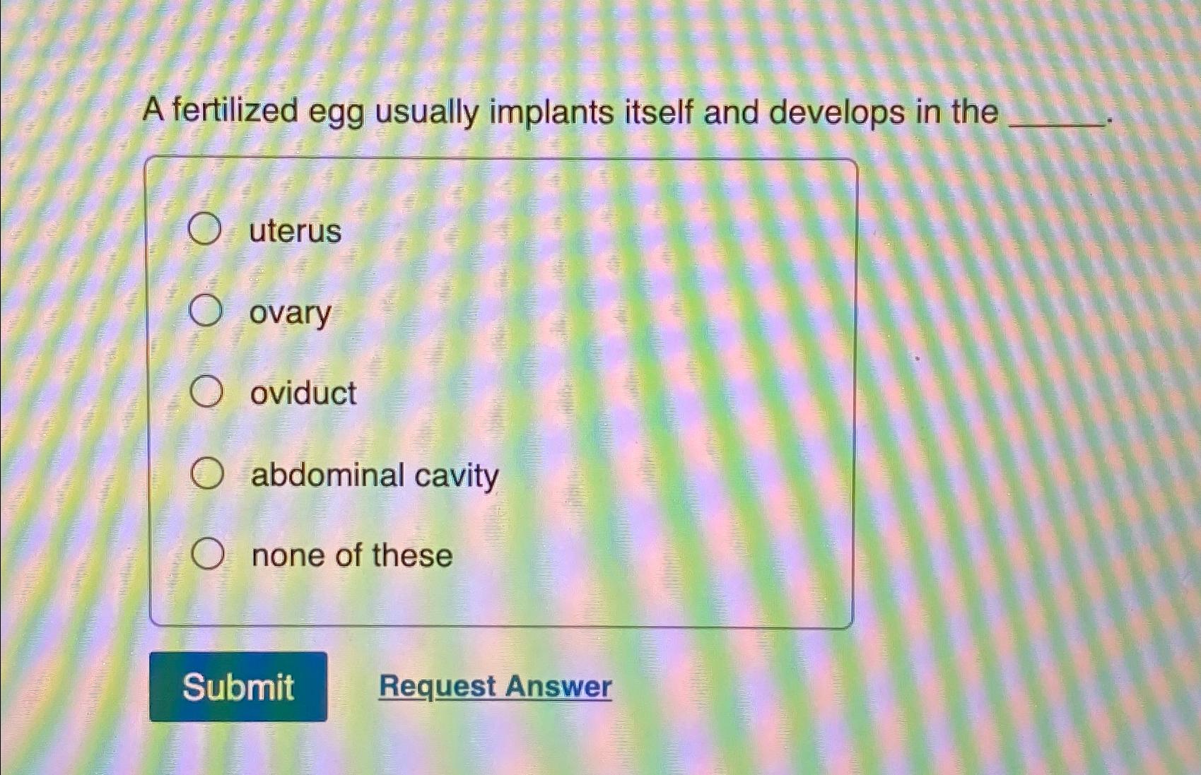 Solved A fertilized egg usually implants itself and develops | Chegg.com