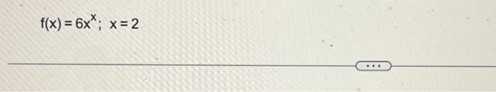 Solved f(x)=6xx;x=2Use the formula for instantaneous rate of | Chegg.com