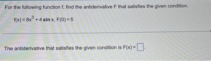 Solved For the following function f, find the antiderivative | Chegg.com