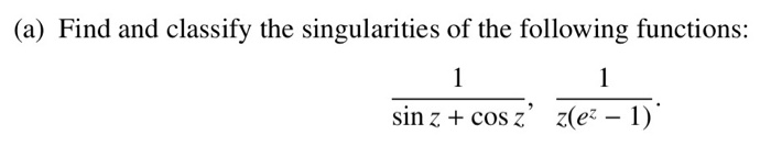 Solved (a) Find and classify the singularities of the | Chegg.com