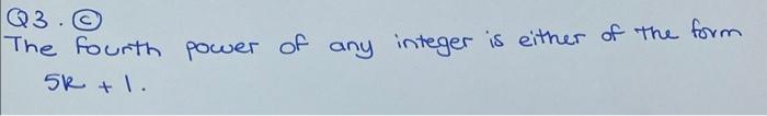 Solved Q3.(C) The fourth power of any integer is either of | Chegg.com
