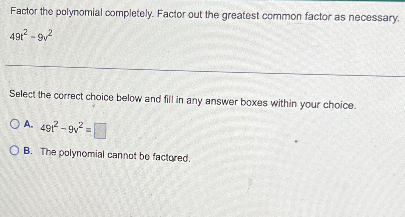 Solved Factor the polynomial completely. Factor out the | Chegg.com