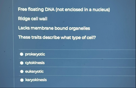 Solved Free floating DNA (not enclosed in a nucleus)Ridge | Chegg.com