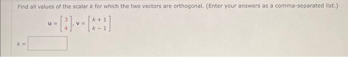 Solved Find all values of the scalar k for which the two | Chegg.com