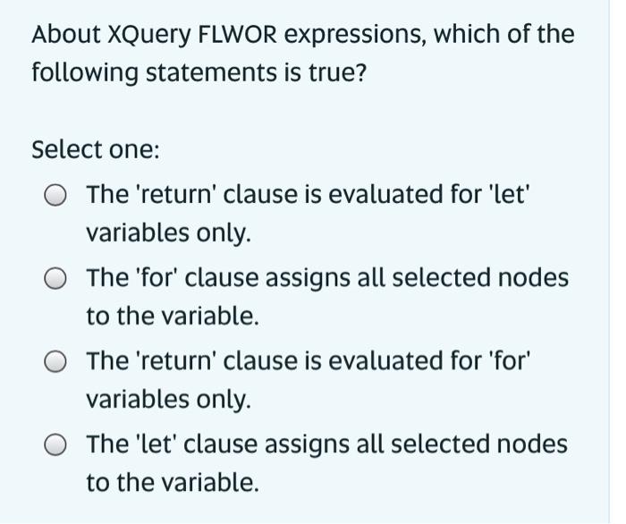 Solved About XQuery FLWOR expressions, which of the | Chegg.com