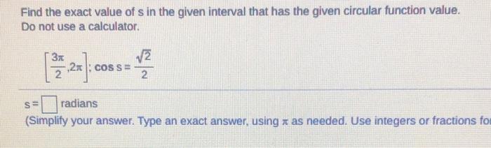 Solved Find the exact value of s in the given interval that | Chegg.com