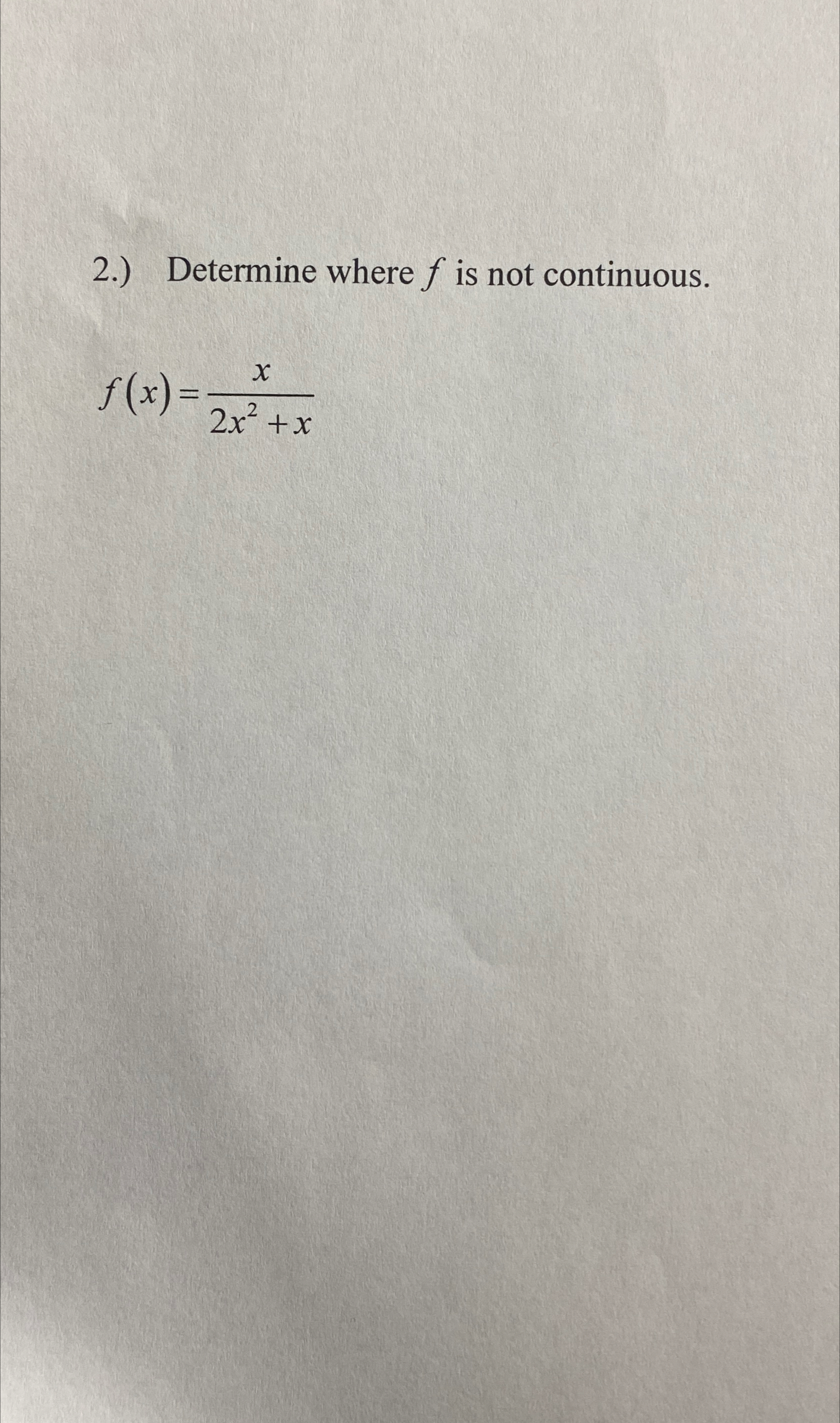 Solved 2.) ﻿Determine where f ﻿is not continuous.f(x)=x2x2+x | Chegg.com