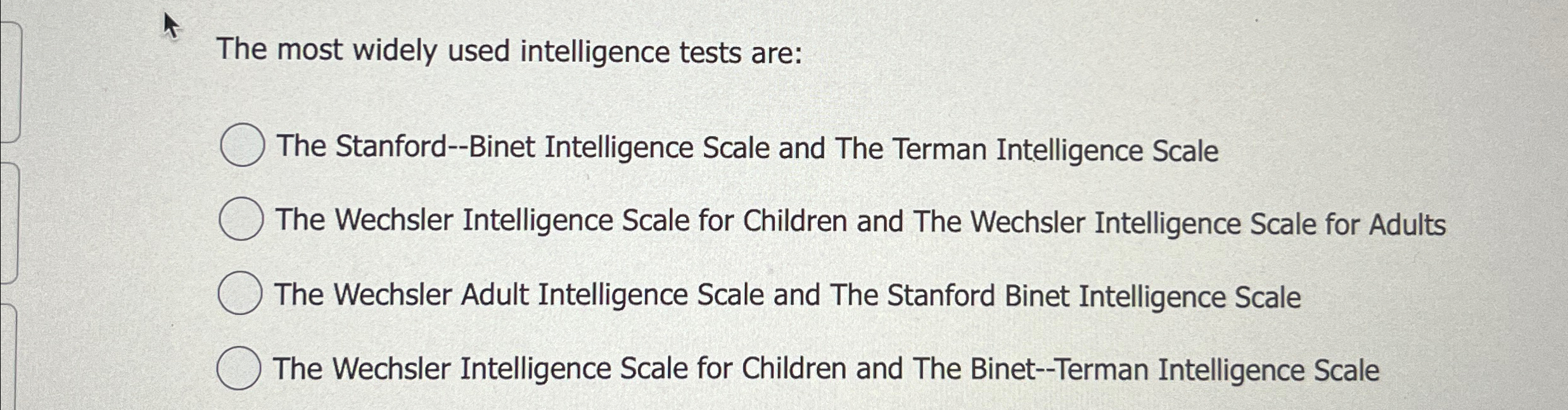 Solved The most widely used intelligence tests are:The | Chegg.com