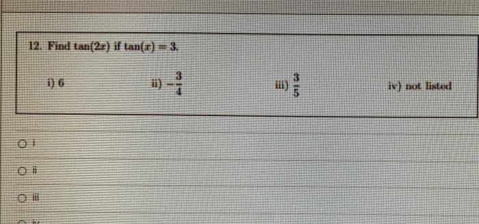 Solved 12. Find tan(2r) if tan(q) = 3. » -; iii) iv) not | Chegg.com