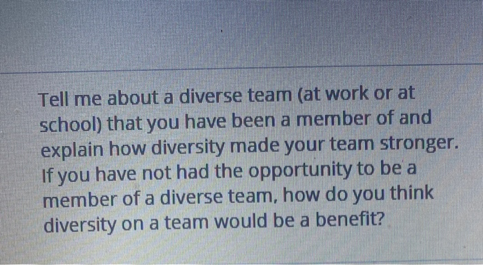 Solved Tell me about a diverse team (at work or at school) | Chegg.com