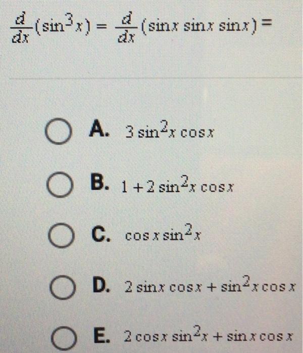 Solved dxd(sin3x)=dxd(sinxsinxsinx)= A. 3sin2xcosx B. | Chegg.com