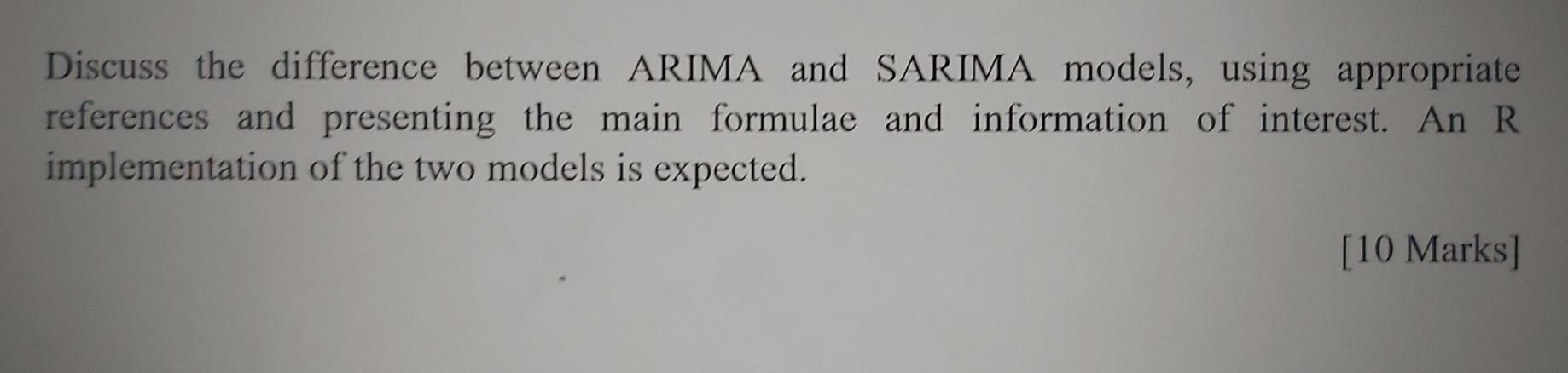 Solved Discuss the difference between ARIMA and SARIMA | Chegg.com