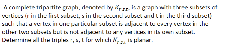 Solved A complete tripartite graph, denoted by Kr,s,t, ﻿is a | Chegg.com