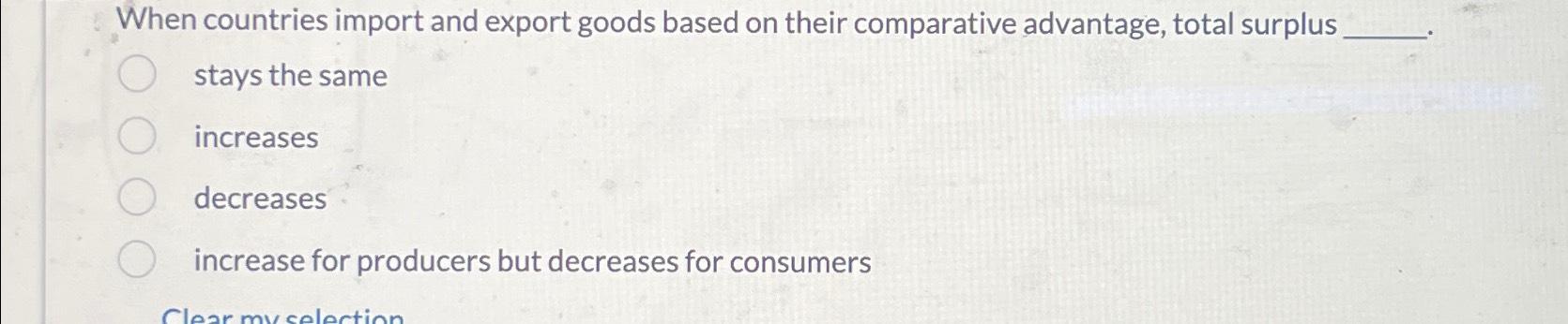 Solved When countries import and export goods based on their | Chegg.com