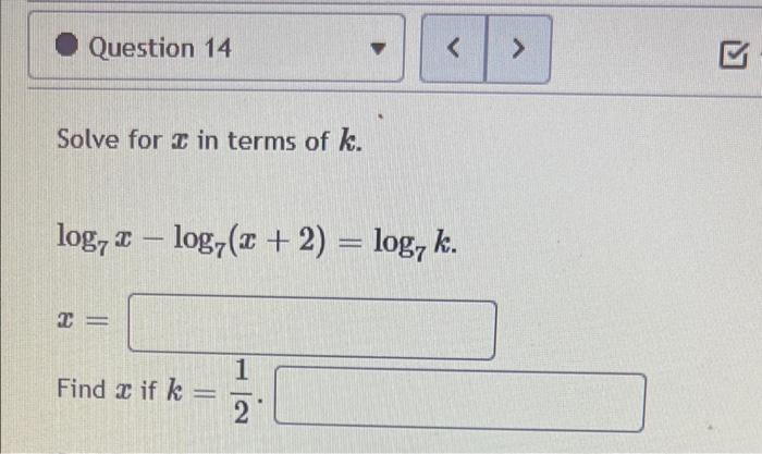Solved Question 14 Solve for in terms of k. log, log(x + 2) | Chegg.com