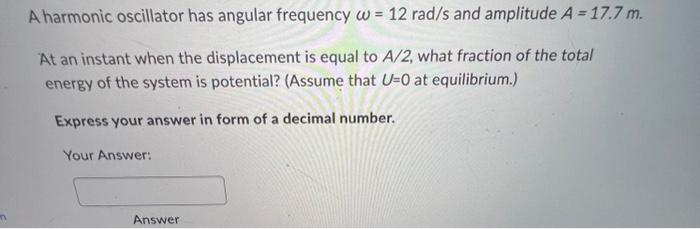 Solved A harmonic oscillator has angular frequency ω=12rad/s | Chegg.com