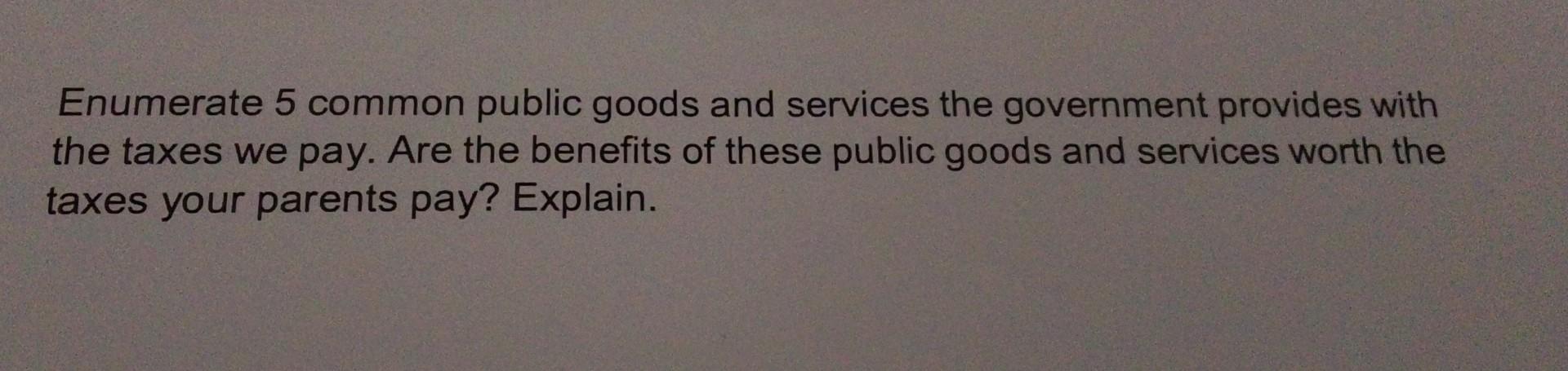 Solved Enumerate 5 common public goods and services the | Chegg.com