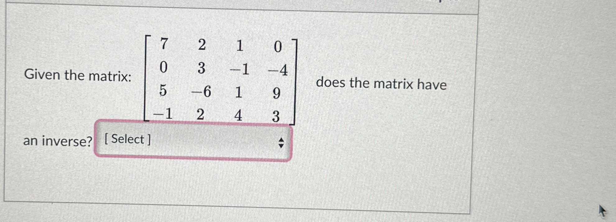 Solved Given the matrix: [721003-1-45-619-1243] ﻿does the | Chegg.com