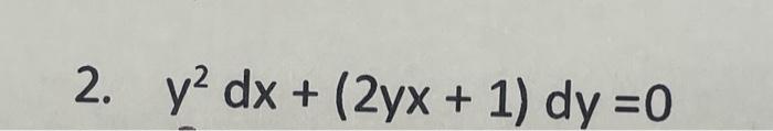 Solved 2. y2dx+(2yx+1)dy=0 | Chegg.com