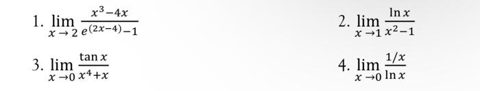 Solved 1. limx→2e(2x−4)−1x3−4x 2. limx→1x2−1lnx 3. | Chegg.com