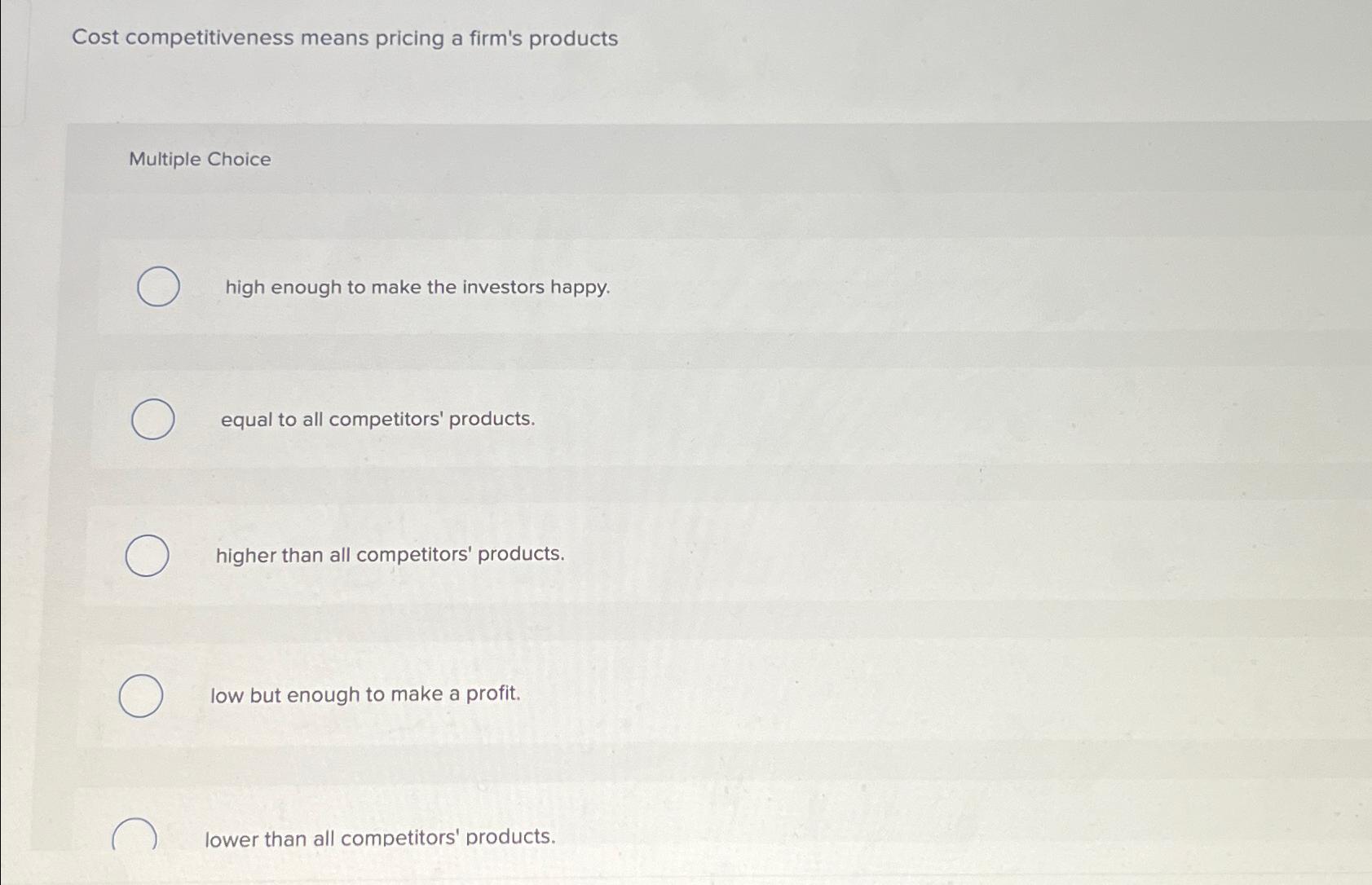 Solved Cost competitiveness means pricing a firm's | Chegg.com