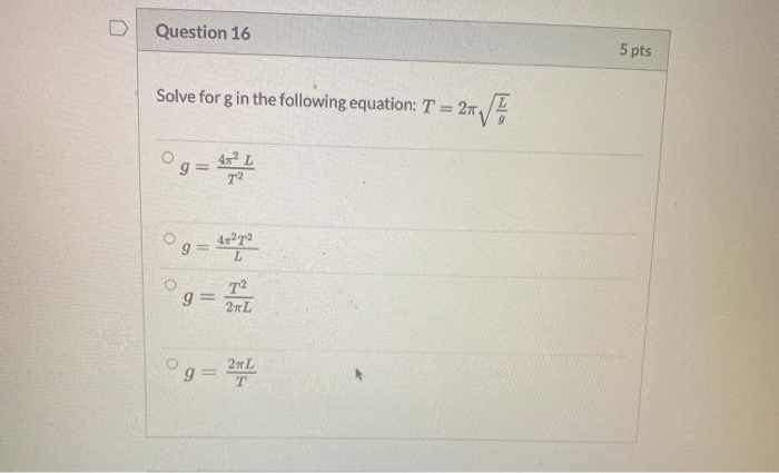 Solved Question 16 5 pts Solve for g in the following | Chegg.com
