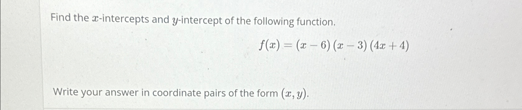 Solved Find the x-intercepts and y-intercept of the | Chegg.com