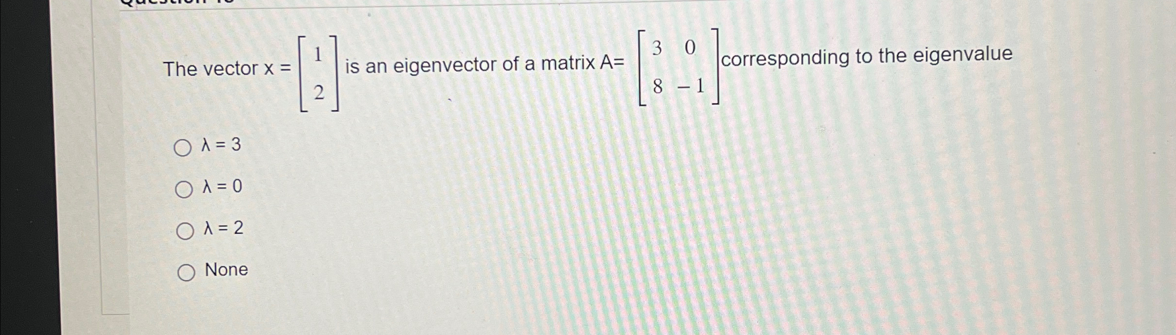 Solved The vector x=[12] ﻿is an eigenvector of a matrix | Chegg.com