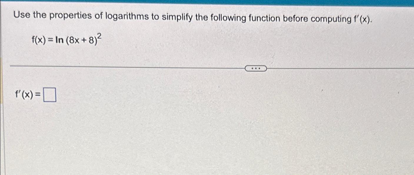 Solved Use the properties of logarithms to simplify the | Chegg.com
