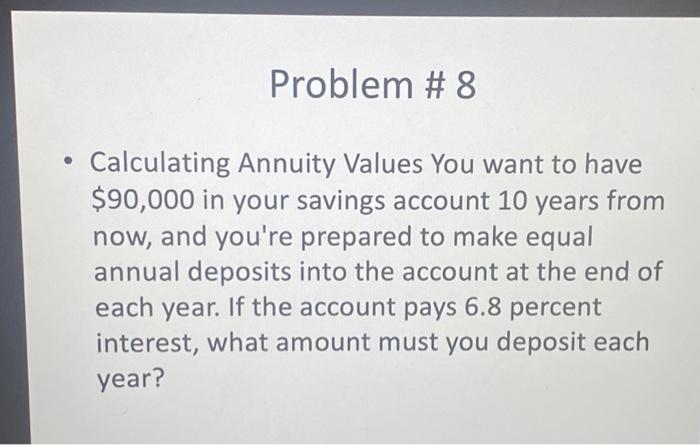 Solved - Calculating Annuity Values You want to have $90,000 | Chegg.com