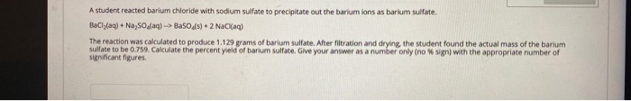 Solved A student reacted barium chloride with sodium sulfate | Chegg.com