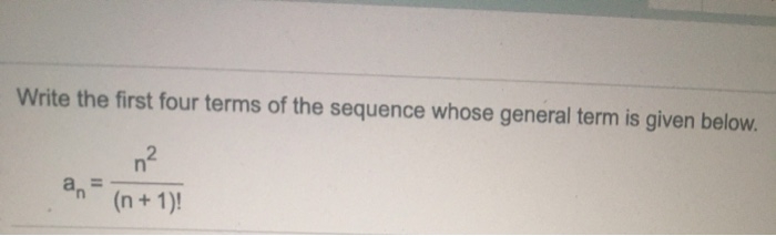 Solved Write the first four terms of the sequence whose | Chegg.com