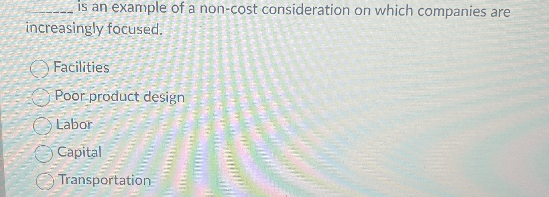 Solved is an example of a non-cost consideration on which | Chegg.com