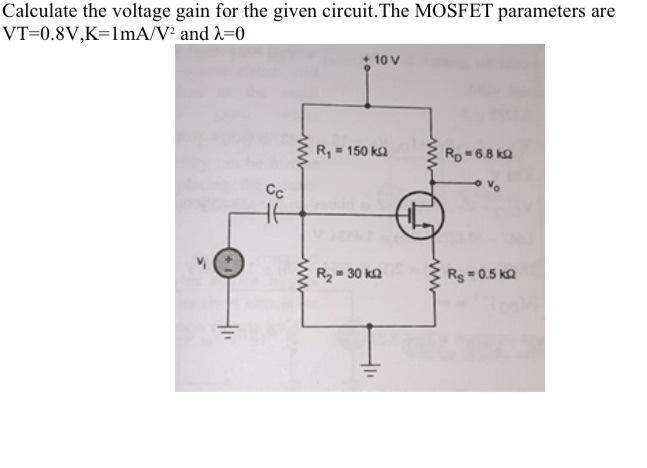 Solved Calculate the voltage gain for the given circuit. The | Chegg.com Solved Calculate the voltage gain for the given circuit. The | Chegg.com