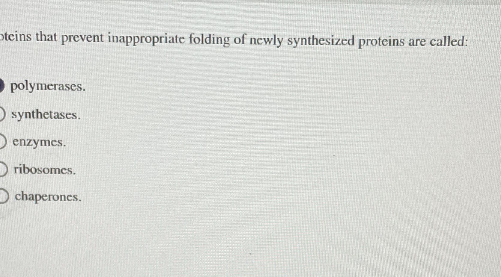 Solved oteins that prevent inappropriate folding of newly | Chegg.com