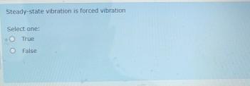 Solved Steady-state vibration is forced vibrationSelect | Chegg.com